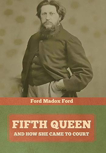 Fifth Queen: And How She Came to Court by Ford Madox Ford | Goodreads