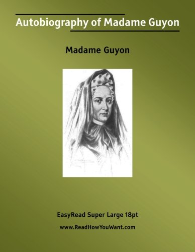 Autobiography of Madame Guyon: [EasyRead Super Large 18pt Edition] by ...