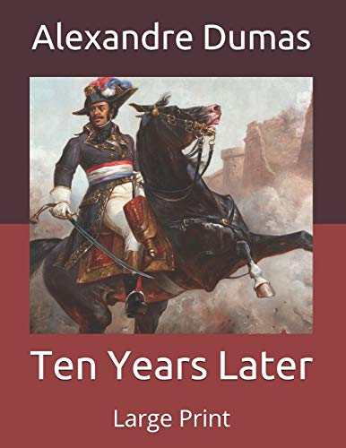 Ten Years Later: Large Print by Alexandre Dumas | Goodreads