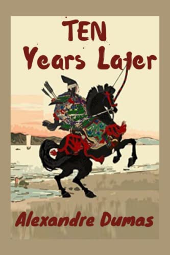 Ten Years Later: Illustrated by Alexandre Dumas | Goodreads