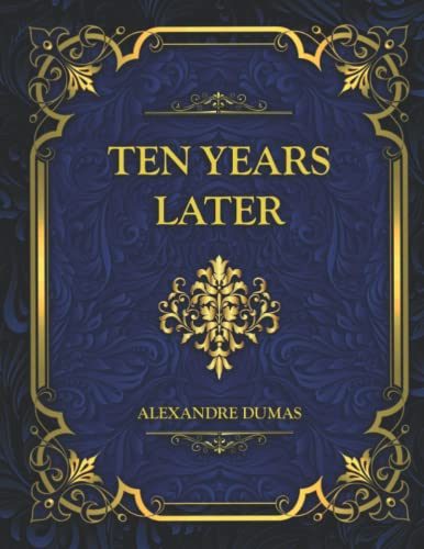 Ten Years Later: Collector's Edition - Alexandre Dumas by Alexandre ...