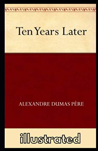 Ten Years Later illustrated by Alexandre Dumas | Goodreads