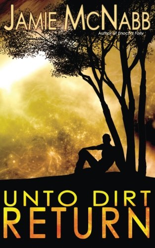 Unto Dirt Return by Jamie McNabb | Goodreads
