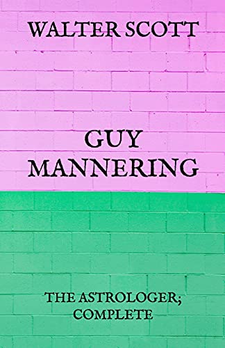 Guy Mannering: The Astrologer; Complete by Walter Scott | Goodreads