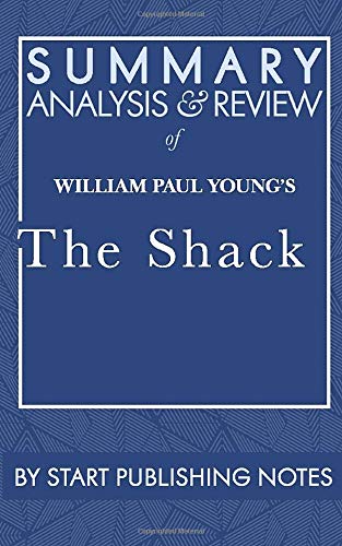 Summary, Analysis, and Review of William Paul Young's The Shack by ...