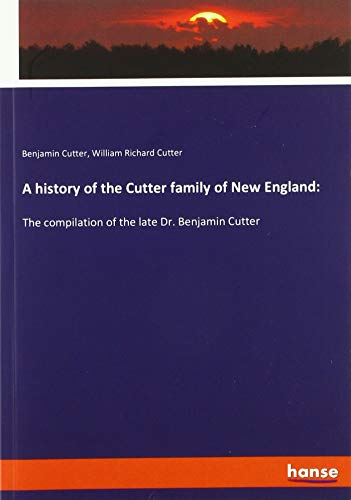 A history of the Cutter family of New England: by Benjamin Cutter ...
