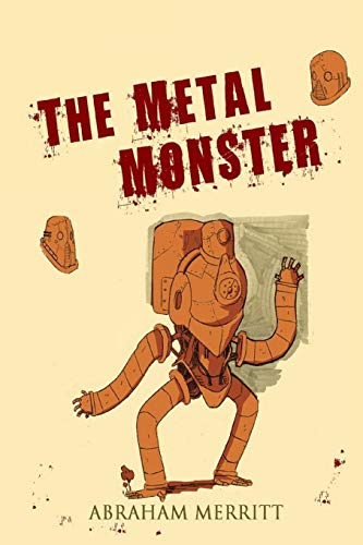 The Metal Monster illustrated by A. Merritt | Goodreads