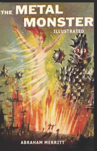 The Metal Monster Illustrated by A. Merritt | Goodreads