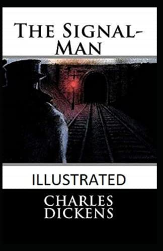 The Signal-Man Illustrated by Charles Dickens | Goodreads