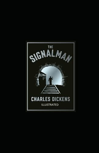 The Signal-Man Illustrated by Charles Dickens | Goodreads
