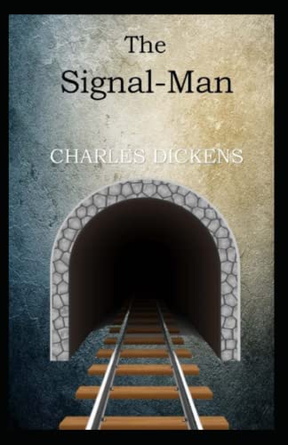 The Signal-Man Illustrated by Charles Dickens | Goodreads