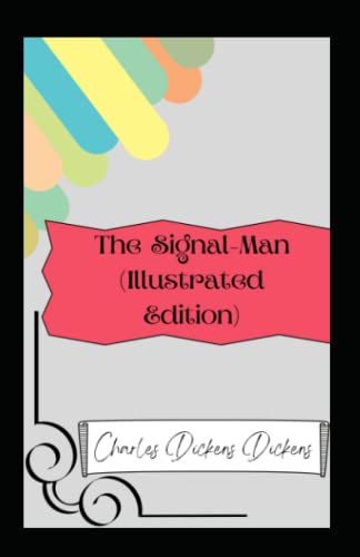 The Signal-Man: (Illustrated Edition) by Charles Dickens | Goodreads