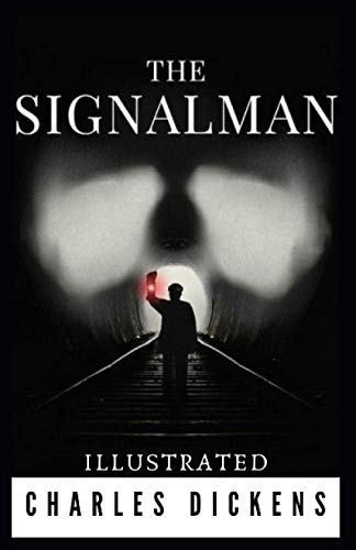 The Signal-Man: Illustrated by Charles Dickens | Goodreads
