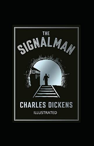 The Signal-Man (Illustrated) by Charles Dickens | Goodreads