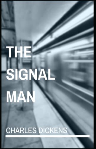 The Signal-Man Illustrated by Charles Dickens | Goodreads