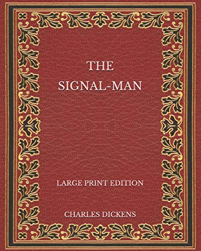 The Signal-Man - Large Print Edition by Charles Dickens | Goodreads