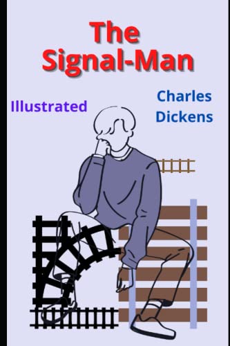 The Signal-Man Illustrated by Charles Dickens | Goodreads