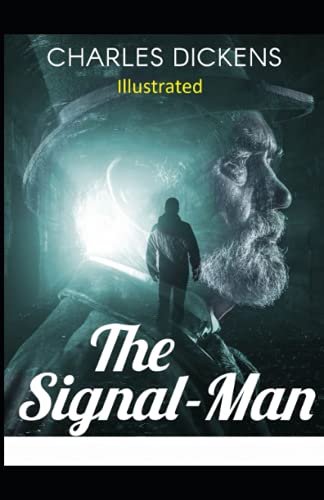 The Signal-Man Illustrated by Charles Dickens | Goodreads
