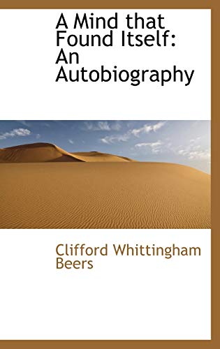 A Mind That Found Itself: An Autobiography by Clifford Whittingham ...