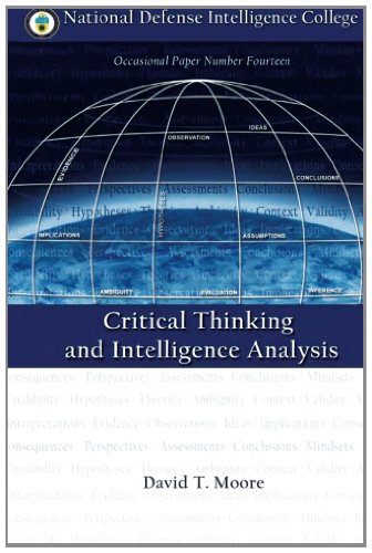 Critical Thinking and Intelligence Analysis by David T. Moore | Goodreads
