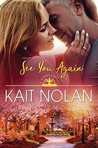 See You Again (Wishful Romance) by Kait Nolan | Goodreads