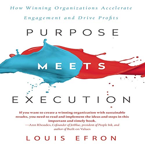 Purpose Meets Execution Lib/E: How Winning Organizations Accelerate ...