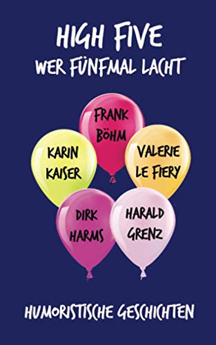 High Five: Wer fünfmal lacht (German Edition) by Valerie le Fiery ...