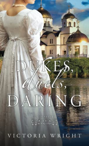 Dukes, Duels, & Daring: A Russian Regency Romance by Victoria Wright | Goodreads