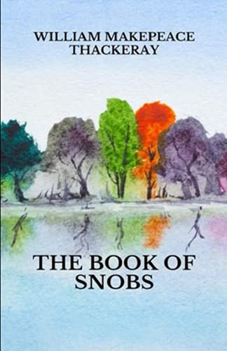 The Book of Snobs (Illustrated) by William Makepeace Thackeray | Goodreads
