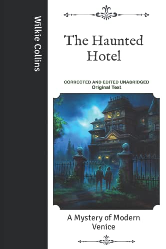 The Haunted Hotel: A Mystery of Modern Venice- Corrected and Edited ...