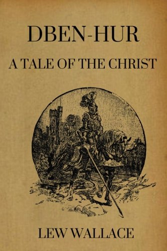 Ben-Hur; a tale of the Christ by Lew Wallace by Lew Wallace | Goodreads