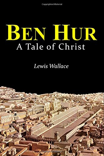 Ben Hur: A Tale of Christ by Lew Wallace | Goodreads