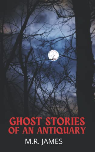 Ghost Stories of an Antiquary: Classic 1904 Ghost Story Collection by M ...