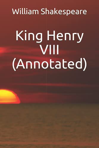 King Henry VIII (Annotated) by William Shakespeare | Goodreads