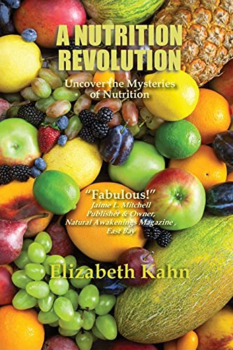 A Nutrition Revolution: Uncover the Mysteries of Nutrition by Elizabeth ...