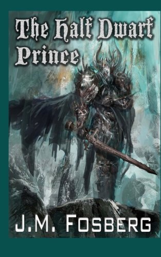 The Half Dwarf Prince (The Half Dwarf Prince Trilogy) by J.M. Fosberg ...