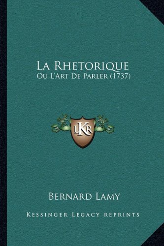 La Rhetorique: Ou L'Art De Parler (1737) by Bernard Lamy | Goodreads
