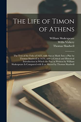 The Life of Timon of Athens: the Text of the Folio of 1623, With That ...