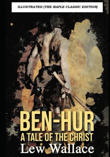 Ben-Hur -A Tale of the Christ : Illustrated by Lew Wallace | Goodreads