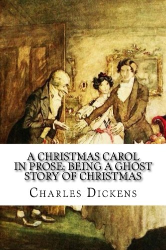 A Christmas Carol in Prose; Being a Ghost Story of Christmas by Charles ...