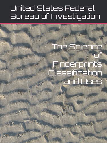 The Science of Fingerprints Classification and Uses by Federal Bureau ...