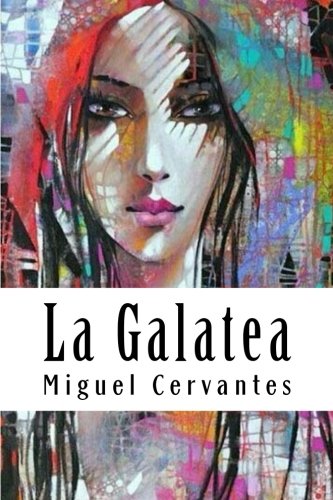 La Galatea (Spanish Edition) by Miguel de Cervantes Saavedra | Goodreads