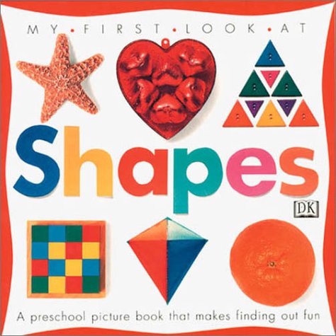 SHAPES (My First Look at) by D.K. Publishing | Goodreads