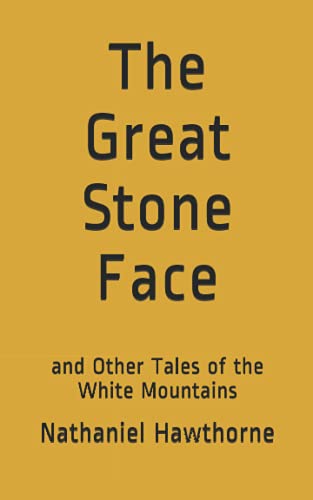 The Great Stone Face: and Other Tales of the White Mountains by ...