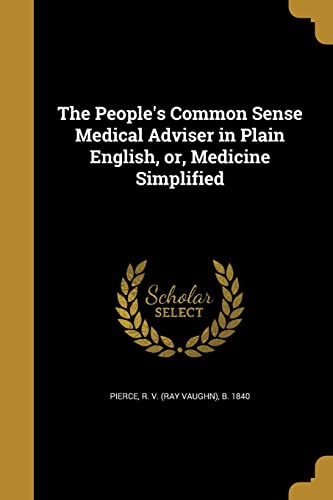 The People's Common Sense Medical Adviser in Plain English, or ...
