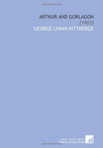 Arthur and Gorlagon: [1903] by George Lyman Kittredge | Goodreads