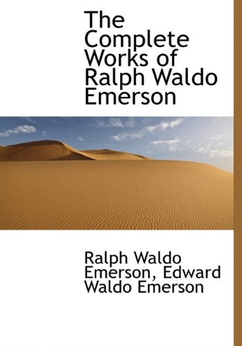 The Complete Works of Ralph Waldo Emerson by Ralph Waldo Emerson ...