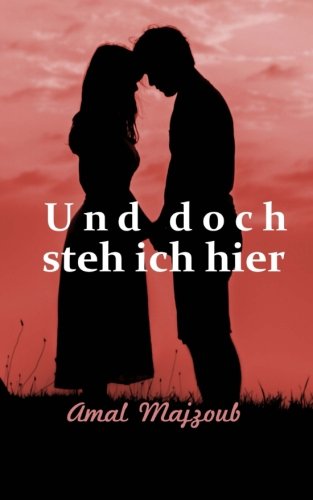 Und doch steh ich hier (German Edition) by Amal Majzoub | Goodreads