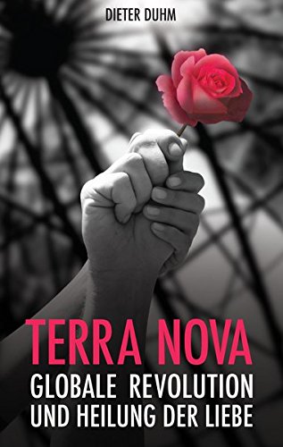 Terra Nova: Globale Revolution und Heilung der Liebe by Dieter Duhm ...