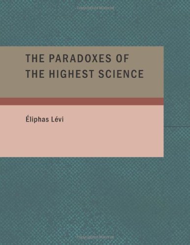 Paradoxes of the Highest Science by Liphas Lévi | Goodreads